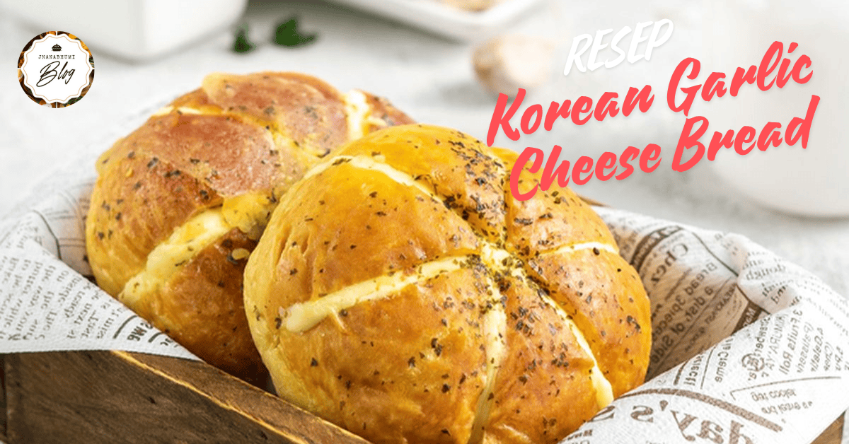 Resep Korean Garlic Cheese Bread